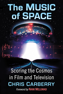 The Music of Space: Scoring the Cosmos in Film and Television by Chris ...
