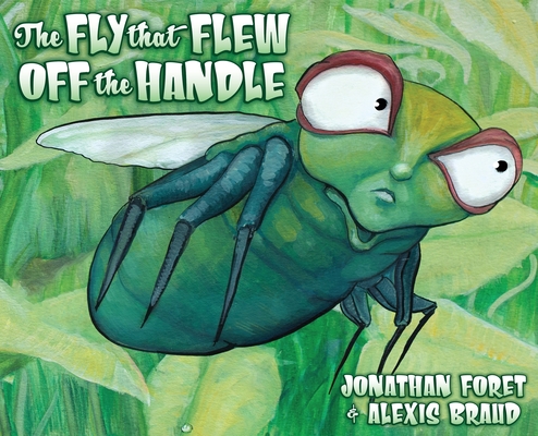 The Fly That Flew off the Handle by Jonathan Foret | Goodreads