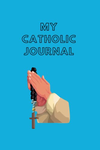 MY CATHOLIC JOURNAL: A notebook and a journal for Catholic and Catholic ...