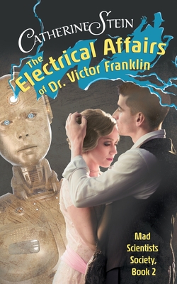 The Electrical Affairs of Dr. Victor Franklin by Catherine Stein | Goodreads