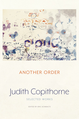 Another Order: Selected Works by Judith Copithorne | Goodreads