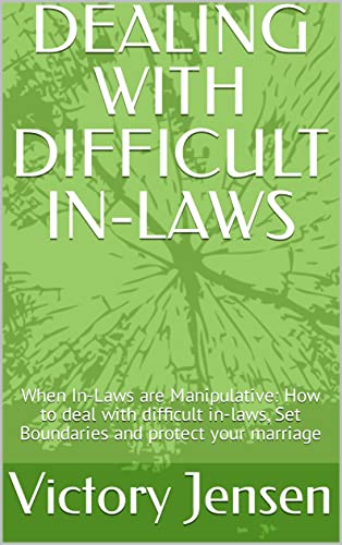 DEALING WITH DIFFICULT IN-LAWS: When In-Laws are Manipulative: How to deal with difficult in ...