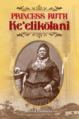 Princess Ruth Ke'elikōlani by Kristin Zambucka | Goodreads
