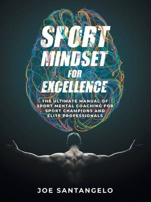 Sport Mindset for Excellence: The Ultimate Manual of Sport Mental ...