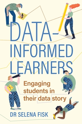 Data-informed learners: Engaging students in their data story by Selena ...
