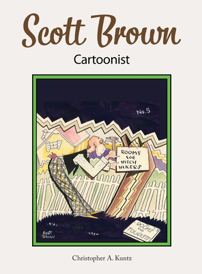 Scott Brown Cartoonist by Christopher A Kuntz | Goodreads