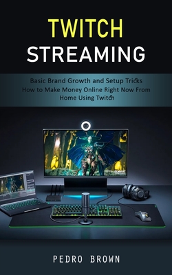 Twitch Streaming: Basic Brand Growth and Setup Tricks by Pedro Brown ...