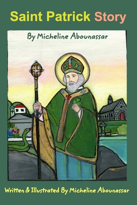 Saint Patrick Story by Micheline Abounassar | Goodreads