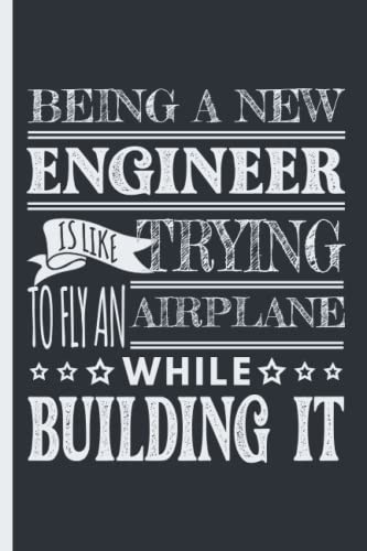 Being A New EngineerIs Like Trying To Fly An Airplane While Building It ...