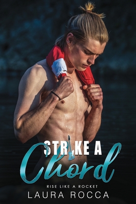 Strike a Chord (Rise Like A Rocket #2) by Laura Rocca | Goodreads