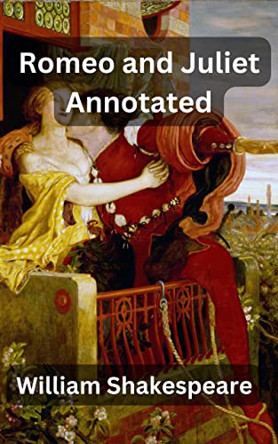 Romeo and Juliet Annotated: Romeo and Juliet by William Shakespeare ...