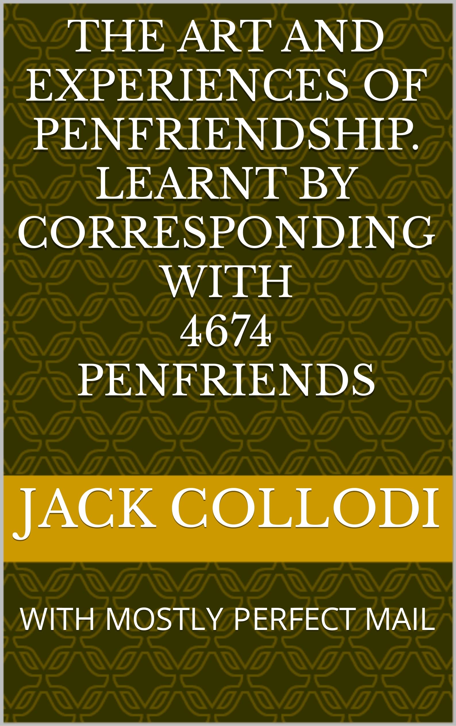 THE ART AND EXPERIENCES OF PENFRIENDSHIP. LEARNT BY CORRESPONDING WITH ...