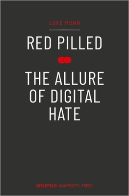 Red Pilled: The Allure of Digital Hate (BiUP General) by Luke Munn ...