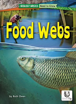 Food Webs (Biology Basics: Need to Know) by Ruth Owen | Goodreads