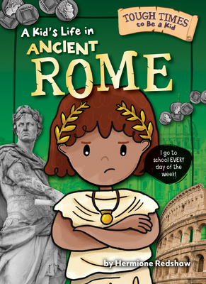 A Kid's Life in Ancient Rome - Non-Fiction Historical Reading for Grade ...