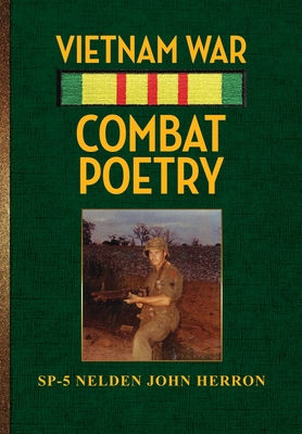 Vietnam War Combat Poetry by SP-5 Nelden John Herron | Goodreads