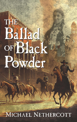 The Ballad of Black Powder by Michael Nethercott | Goodreads