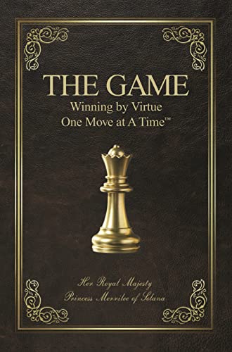 The Game: Winning by Virtue One Move at A Time by Merrilee of Solana ...