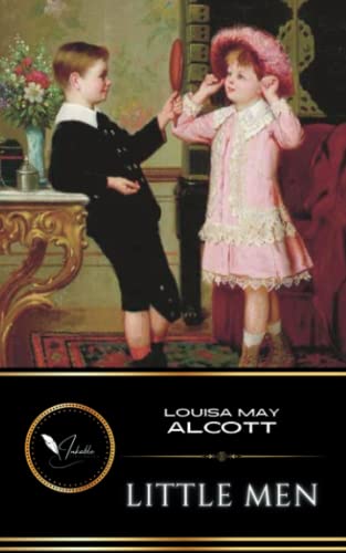 Little Men: The Classic Childrens Historical Fiction Novel by Louisa ...