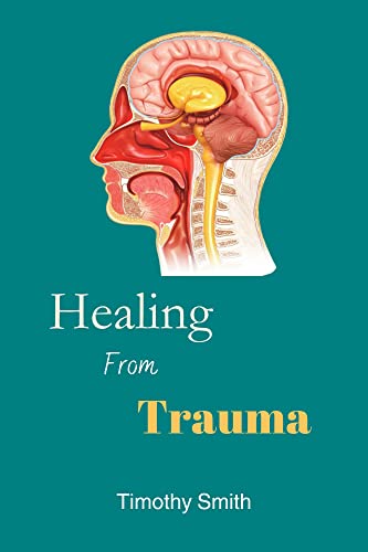 Healing from Trauma: Overcoming PTSD by Timothy Smith | Goodreads