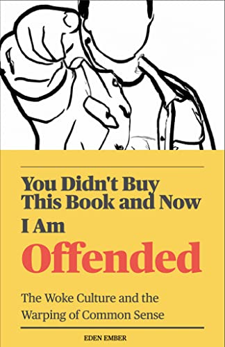 You Didn't Buy This Book and Now I Am Offended: The Woke Culture and ...
