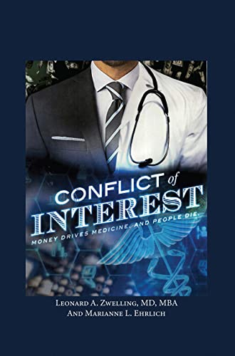Conflict of Interest: Money Drives Medicine. And People Die. by Leonard A. Zwelling | Goodreads