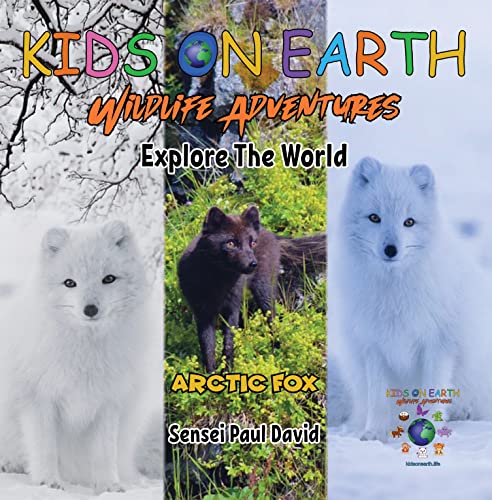 KIDS ON EARTH Wildlife Adventures – Explore The World - Arctic Fox ...