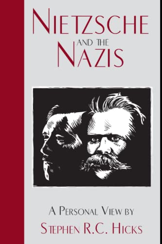 Nietzsche and the Nazis: A Personal View by Stephen R.C. Hicks | Goodreads