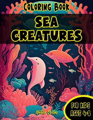 Sea Creatures Coloring Book for Kids Ages 4-8: Underwater Sea for Young ...
