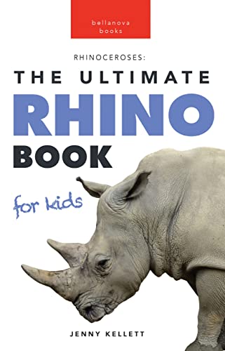 Rhinos: The Ultimate Rhino Book for Kids: 100+ Amazing Rhinoceros Facts ...