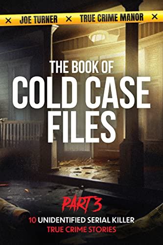 The Book of Cold Case Files: Part 3: 10 Unidentified Serial Killer True ...