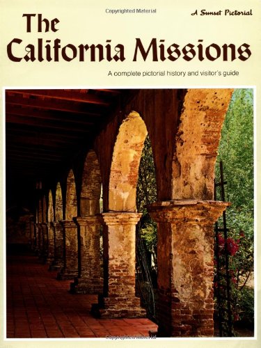 The California Missions: A Complete Pictorial History and Visitor's ...