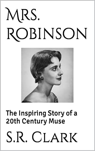 Mrs. Robinson : The Inspiring Story of a 20th Century Muse by S.R ...
