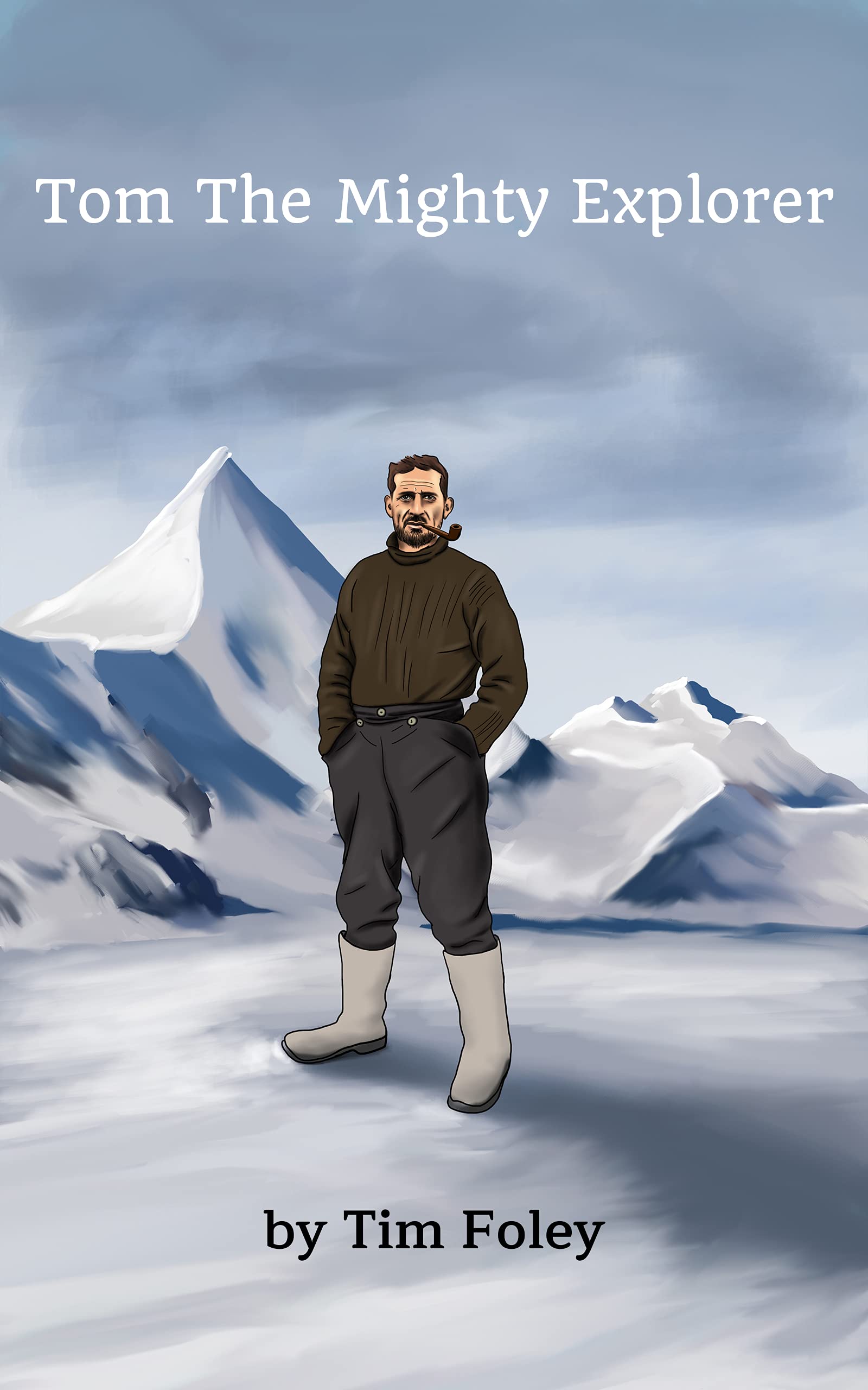 Tom The Mighty Explorer by Tim Foley | Goodreads