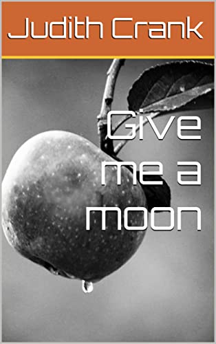 Give me a moon by Judith Crank | Goodreads