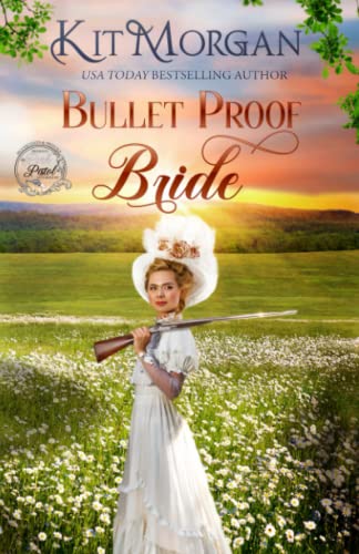 Bullet Proof Bride: Sweet Western Romance by Kit Morgan | Goodreads