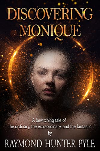 Discovering Monique by Raymond Hunter Pyle | Goodreads