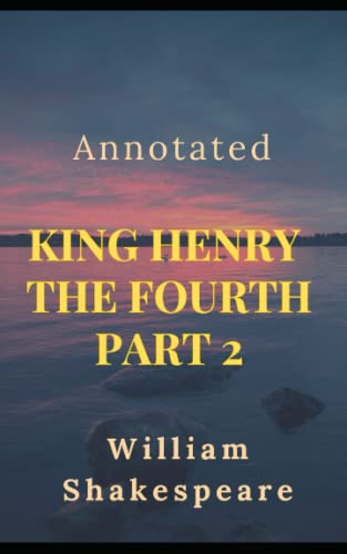 King Henry the Fourth, Part 2 Annotated by William Shakespeare | Goodreads