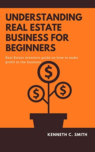 Understanding Real Estate Business for Beginners: Real Estate Investor ...