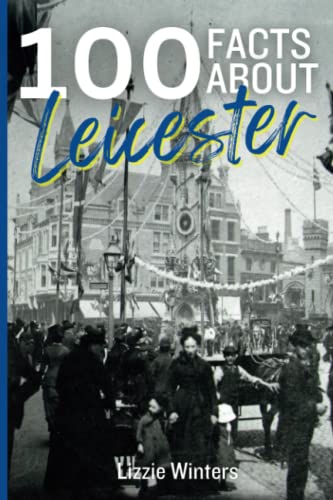 100 Facts About Leicester: Discover the Leicestershire Capital City and ...
