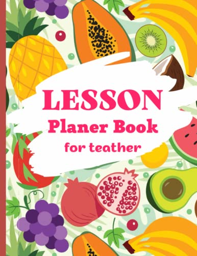 Lesson Planner Book for Teachers: Monthly and Weekly Class Organizer ...