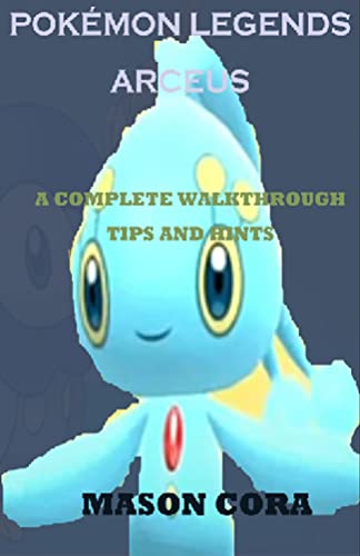 POKEMON LEGEND ARCEUS: A COMPLETE WALKTHROUGH TIPS AND HINTS by MASON ...