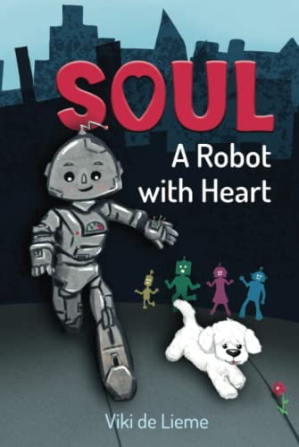 Soul: A Robot with Heart: A Middle-Grade Sci-Fi Adventure of Courage ...