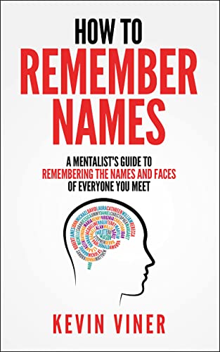 How to Remember Names: A Mentalist's Guide to Remembering the Names and ...