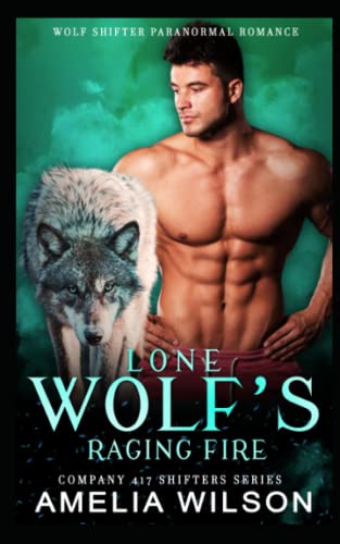 Lone Wolf's Raging Fire by Amelia Wilson | Goodreads