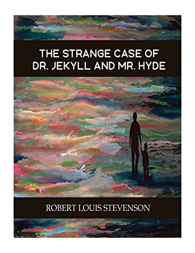 The Strange Case of Dr. Jekyll and Mr. Hyde, Annotated by Robert Louis ...
