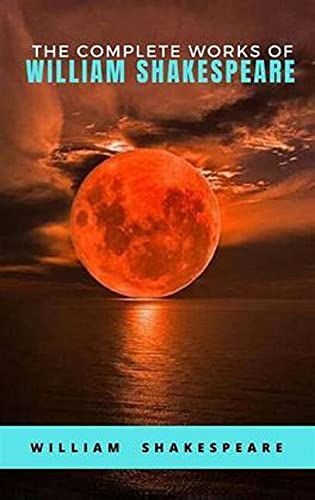 The Complete Works of William Shakespeare Annotated by William ...