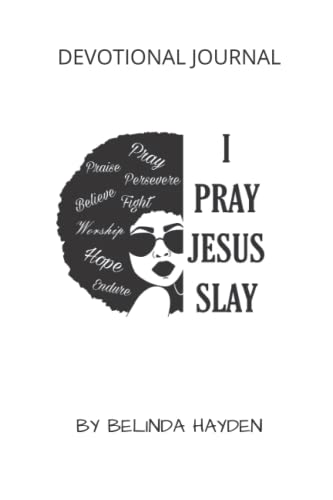 I Pray Jesus Slay Devotional Journal by Belinda Hayden | Goodreads