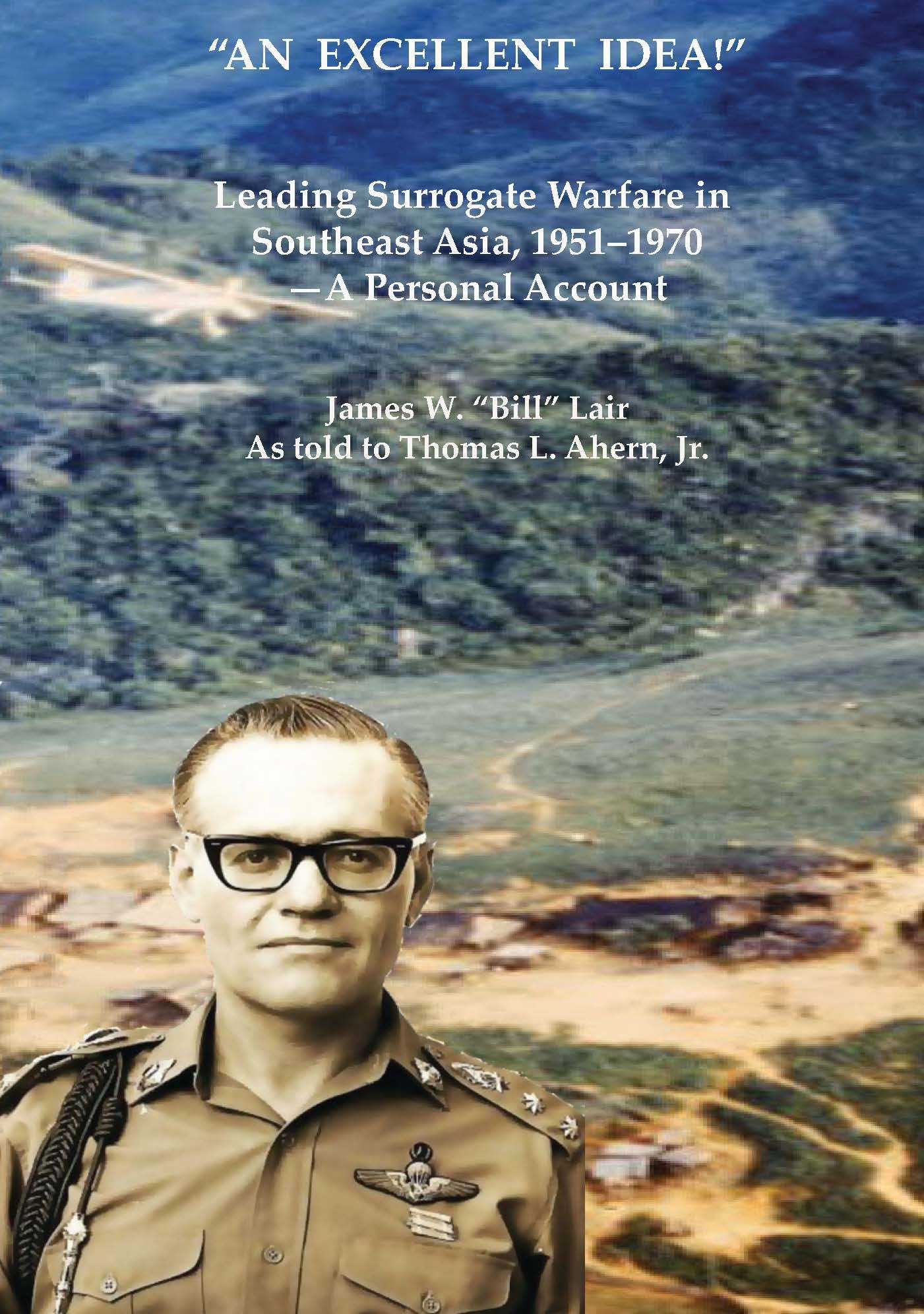 "An Excellent Idea!" Leading Surrogate Warfare in Southeast Asia, 1951 ...