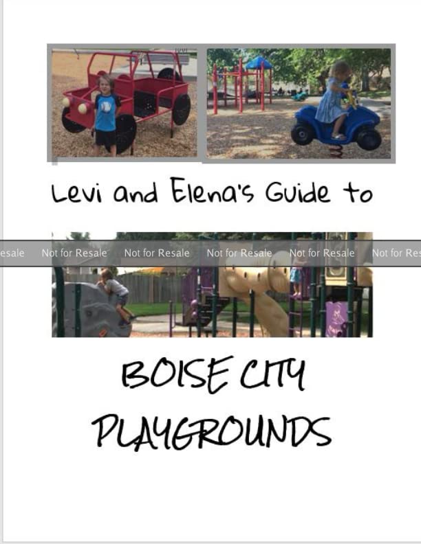 PROOF: Levi and Elena's Guide to Boise City Playgrounds by Jacque Felt | Goodreads